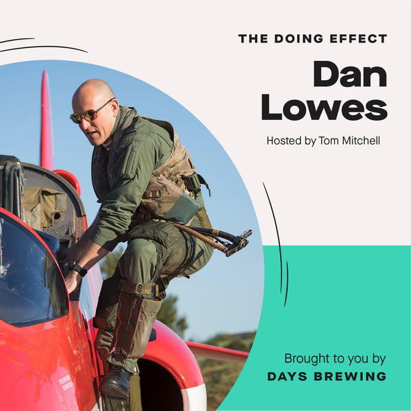 The Doing Effect - Episode 4: Dan Lowes | Days Brewing Co